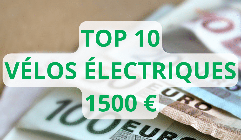 Vélo électrique 1500 euros : comparatif des VAE à moins de 1500